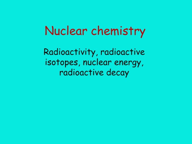 Nuclear chemistry | PPT