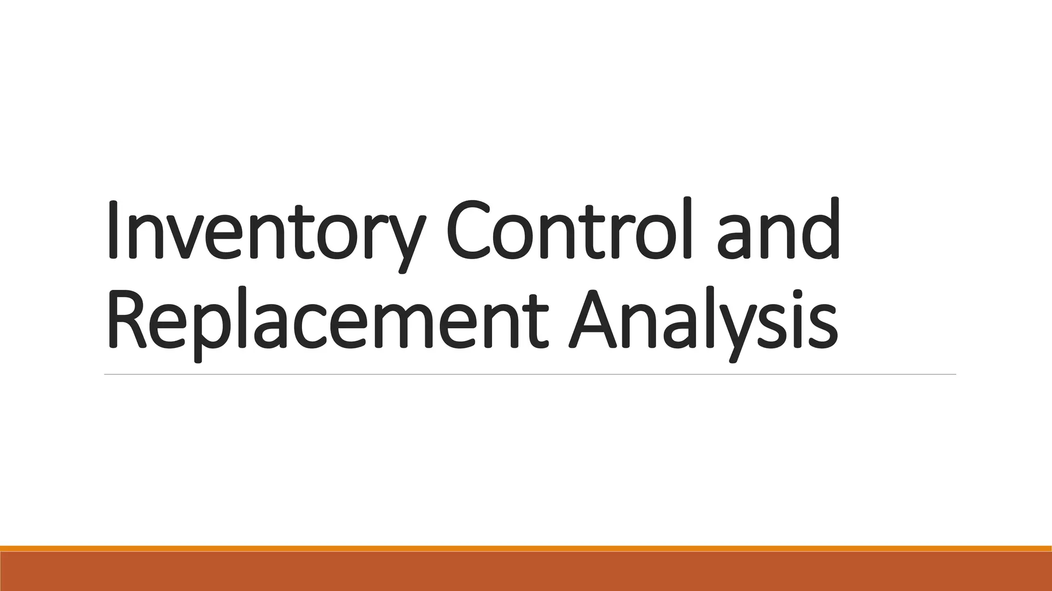 Inventory Control and Replacement Analysis | PPTX