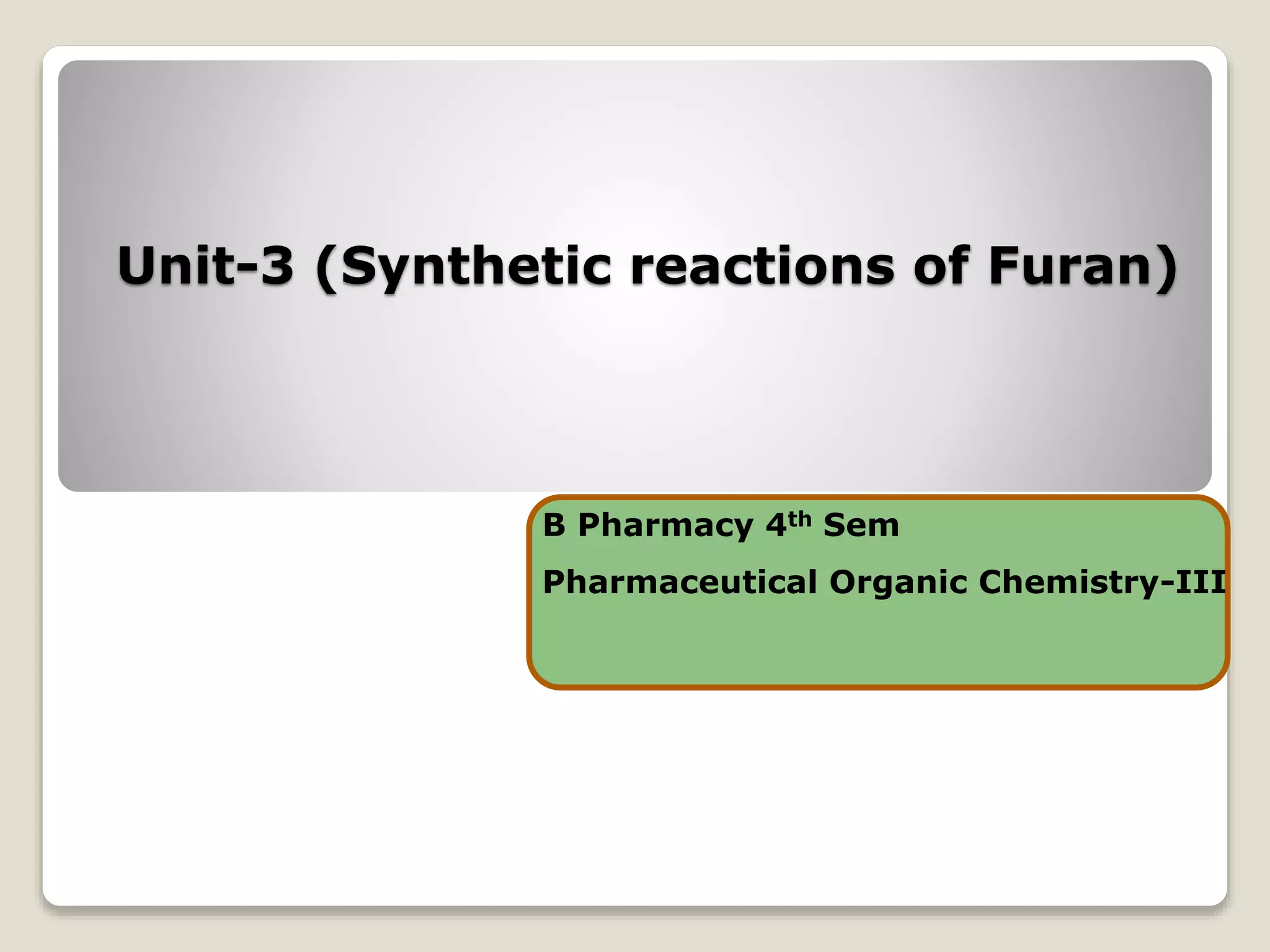 Unit-3 Furan Heterocyclic compounds .pptx