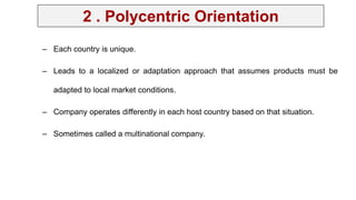 Unit- 3: Lecture -3(International Marketing Orientations) | PPTX