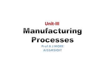 Unit 3 manufacturing process3 | PPT
