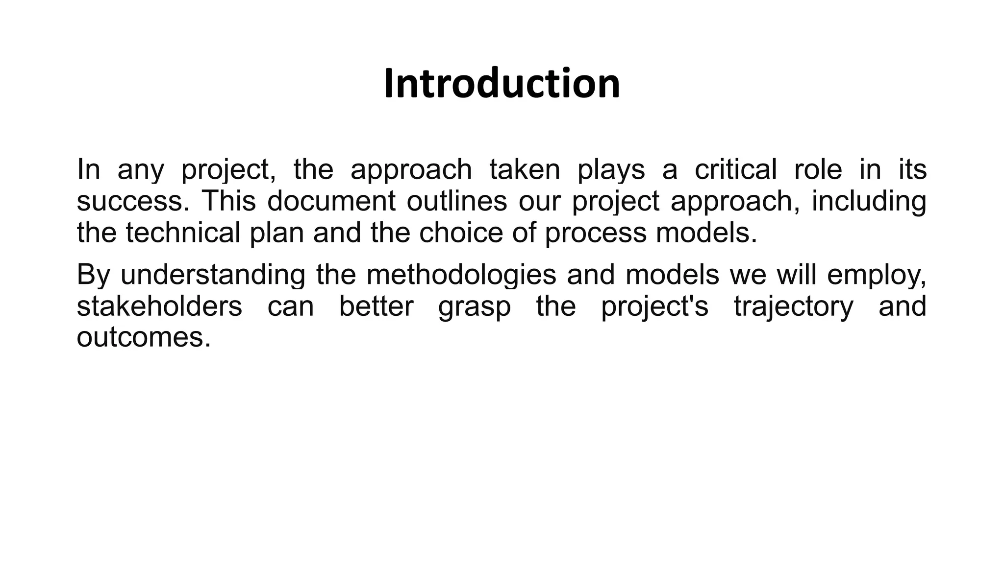 Project Approach: Intro. Technical Plan, Choice of Process Models ...