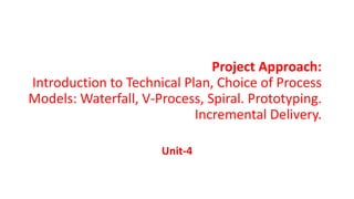Project Approach: Intro. Technical Plan, Choice of Process Models ...