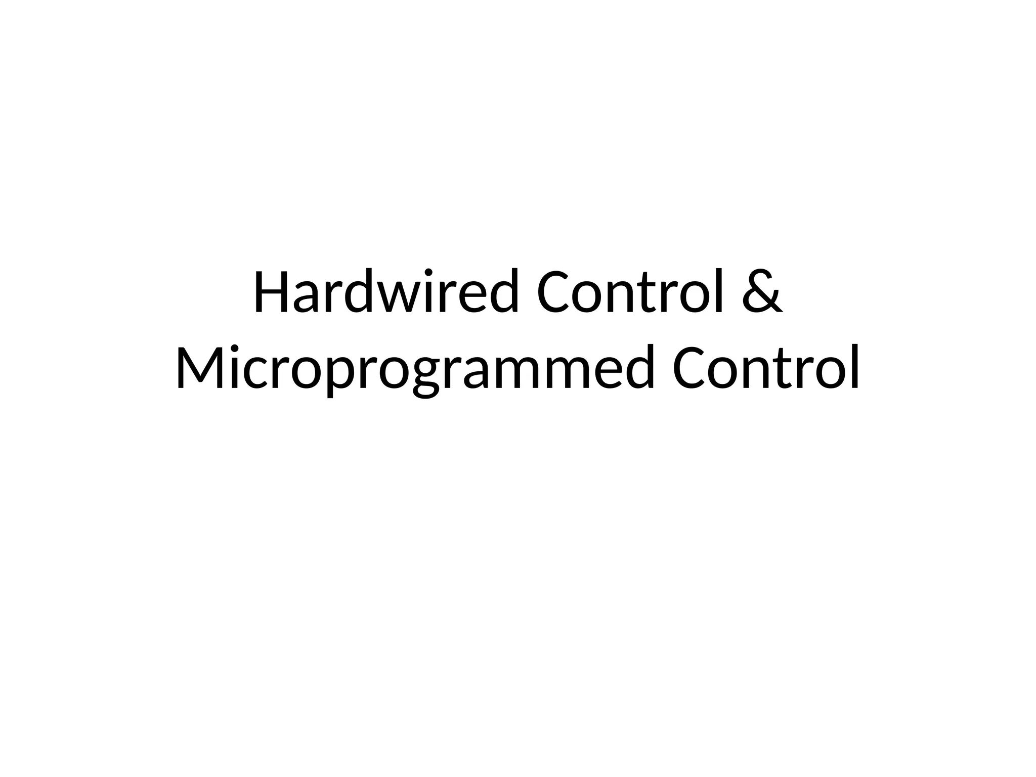 unit -4-Hardwired Control & Microprogrammed Control.pptx
