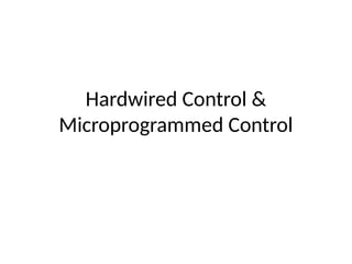 unit -4-Hardwired Control & Microprogrammed Control.pptx