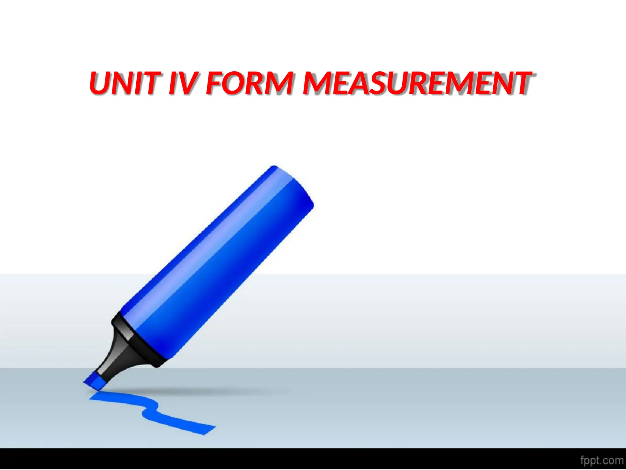 UNIT - 4 - FORM MEASUREMENT new STS PEC .pptx