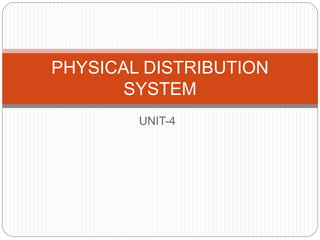 UNIT-4 PHYSICAL DISTRIBUTION SYSTEM.pptx