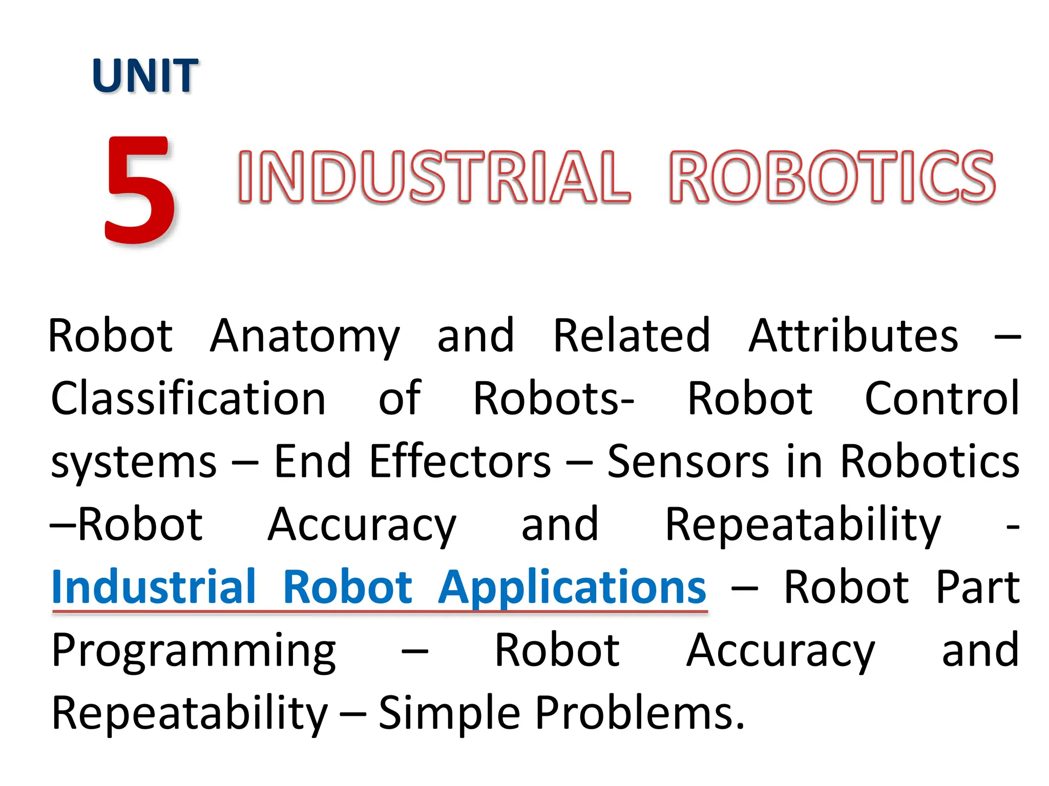 UNIT -5-0001235689- INDUSTRIAL ROBOTICS .ppt