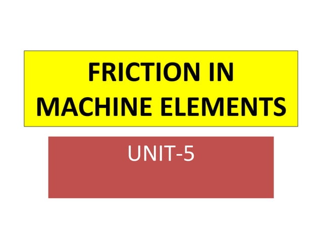 KOM - Unit 5 - friction in machine elements | PPTX | Off-Road Vehicles | Auto Body Styles