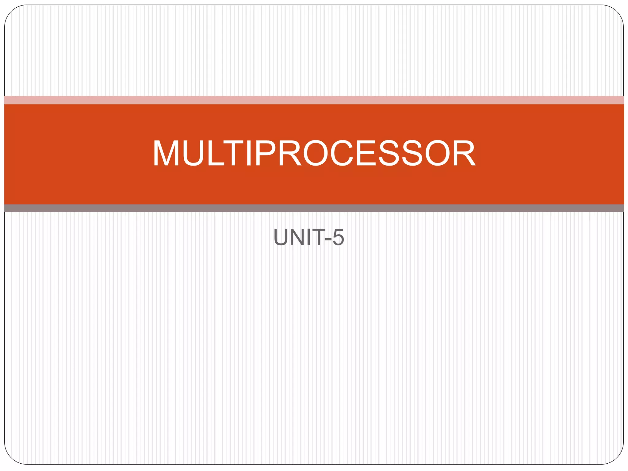 Unit 5 lect-3-multiprocessor | PPTX