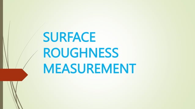 SURFACE ROUGHNESS MEASUREMENT. -PPTS.pptx | Physics | Science