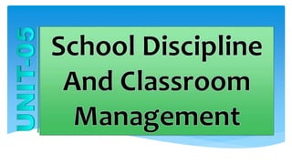 Unit 5 school discipline and classroom management | PPTX