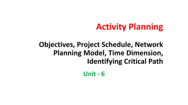 Activity Planning: Objectives, Project Schedule, Network Planning Model ...