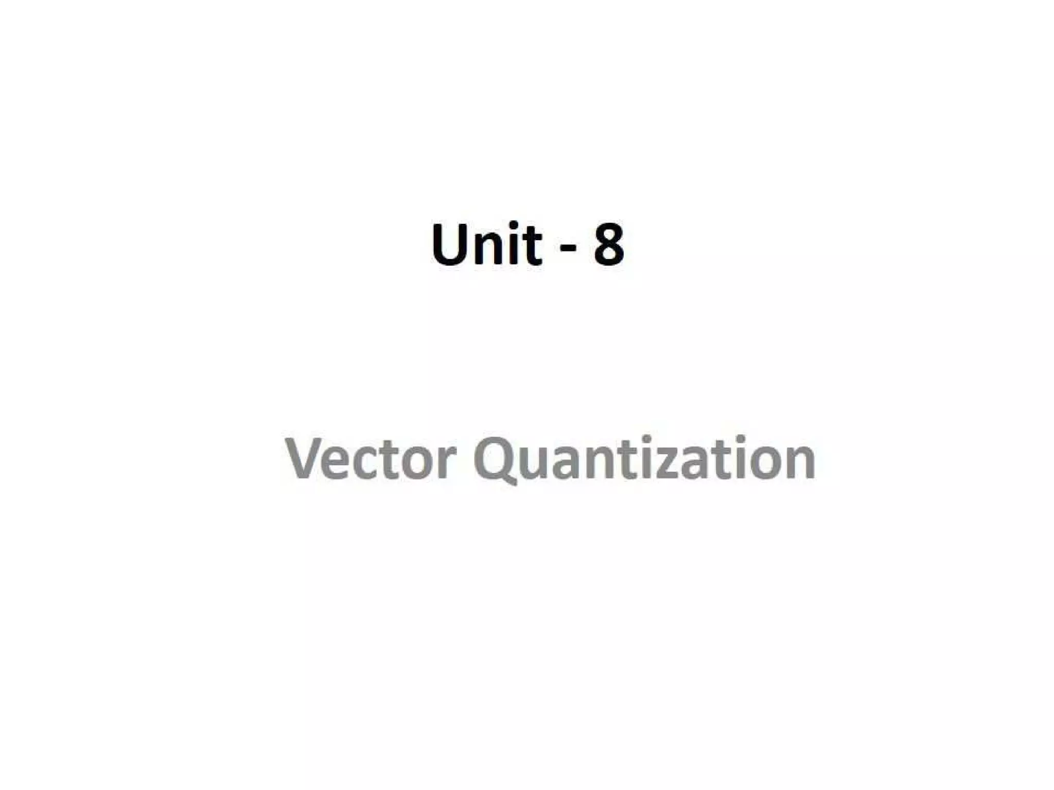 DCDR Unit-8 Vector Quantizat | PDF