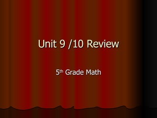 Unit 9 and 10 review (5th Grade) | PPT