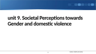 Unit-9-Societal-Perceptions-Towards-Gender-Domestic-Violence-.pptx