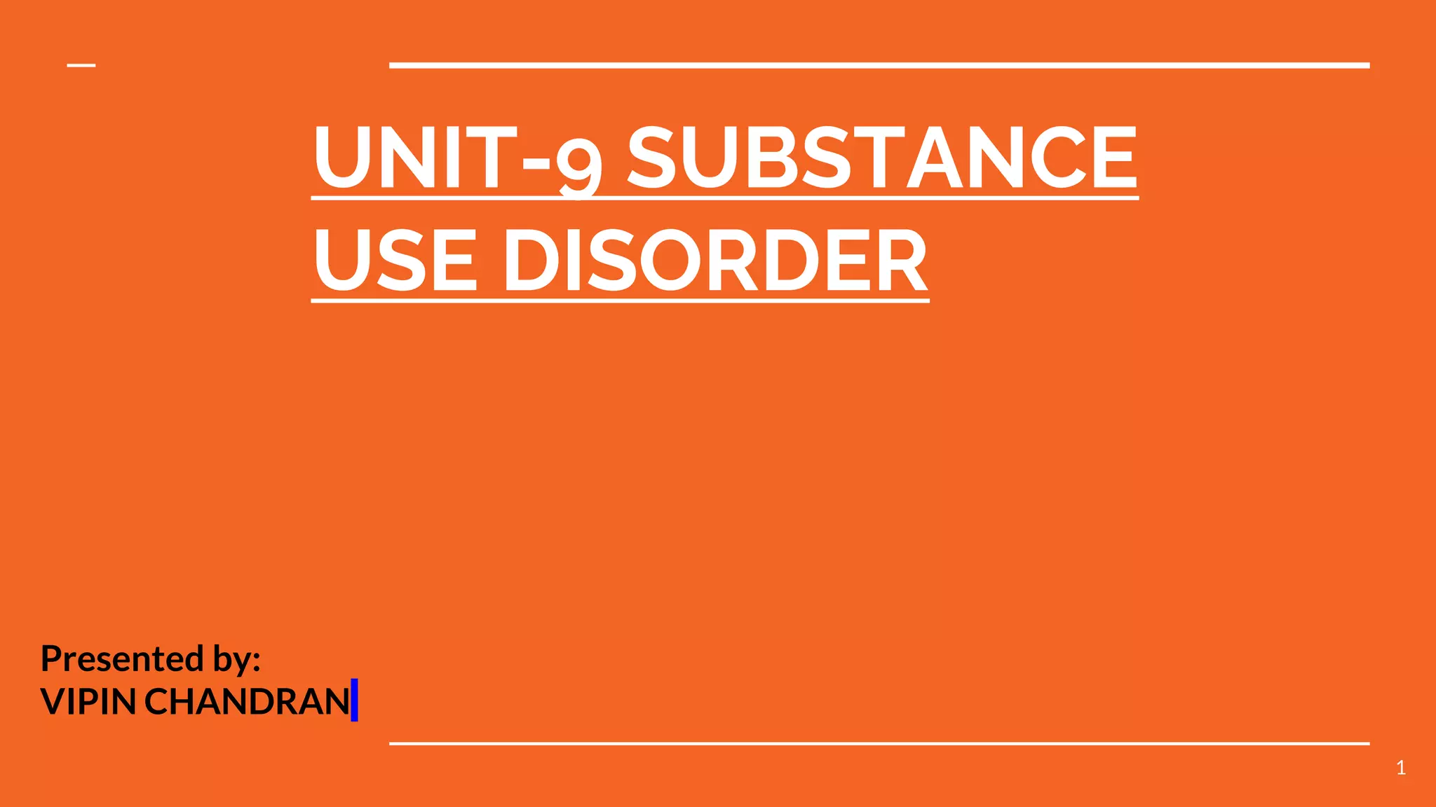 Unit 9 substance use disorder | PPTX