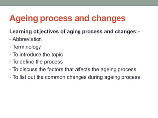 UNIT-Geriatric Ageing Process and Changes PPT.pptx