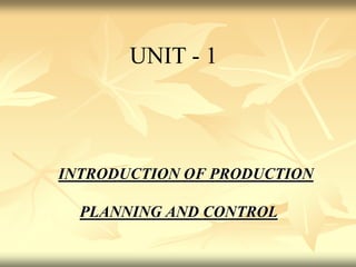 PPC-Unit I- INTRODUCTION OF PRODUCTION PLANNING AND CONTROL | PPT | Manufacturing Industry ...
