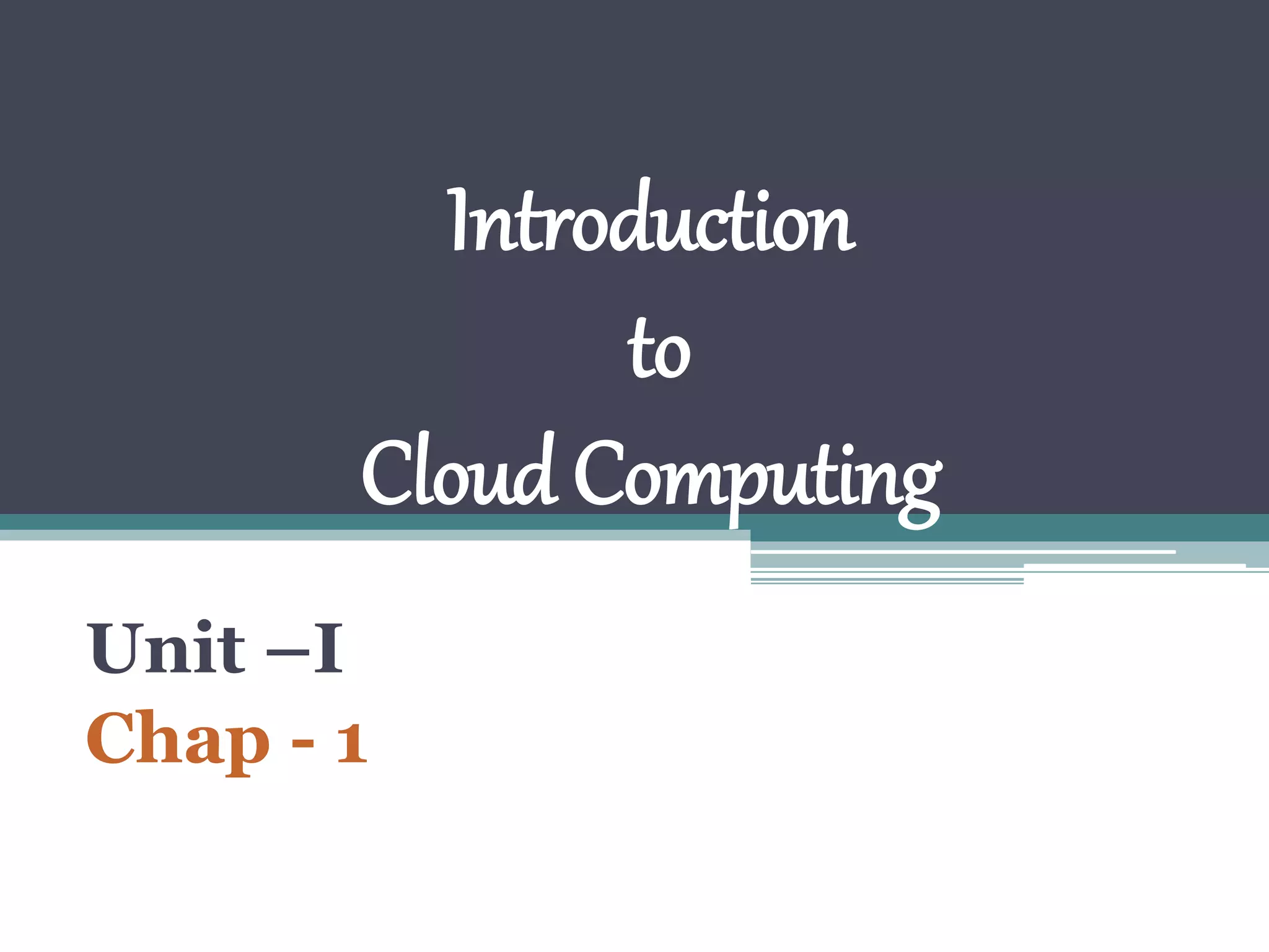 Unit-I: Introduction to Cloud Computing | PPT