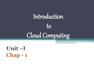 Unit-I: Introduction to Cloud Computing | PPT
