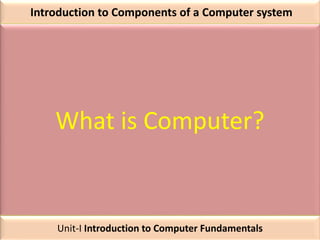 Unit-I - Introduction to Computer Fundamentals-AWI-.pptx