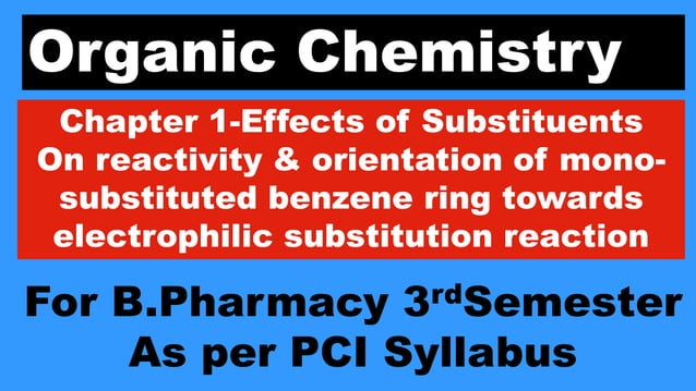 Unit 1- Effects of substituents on Mono substituted benzene Ring | PPTX