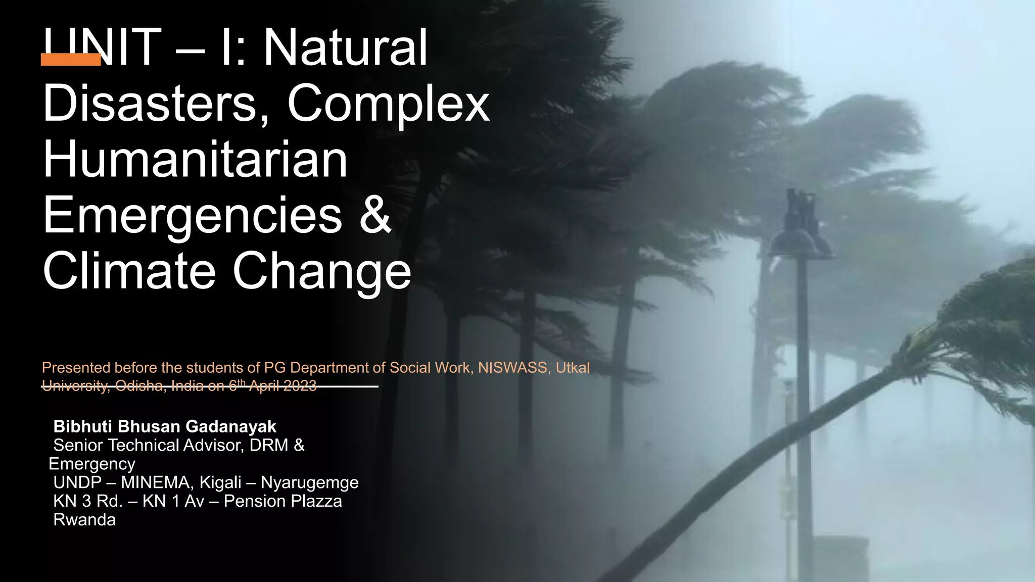 UNIT – I: Natural Disasters, Complex Humanitarian Emergencies & Climate ...