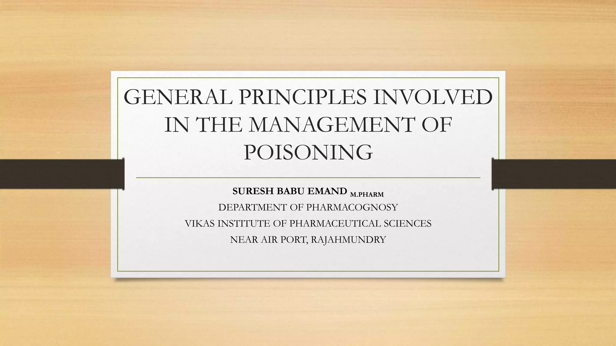 GENRAL PRINCIPLES OF POISONING.pptx