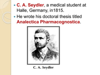 UNIT -I HISTORY SCOPE DEVELOPMENT OF PHARMACOGNOSY.pptx