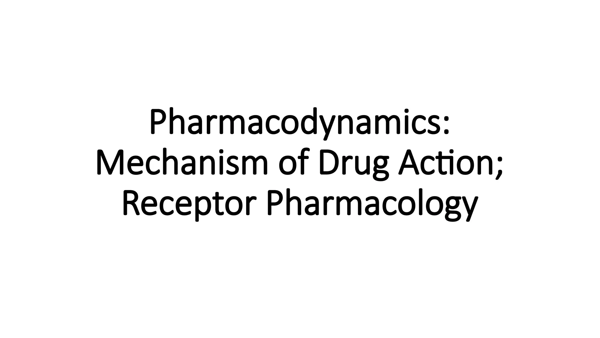 General pharmacology pharmacodynamics and the mechanism of drug action ...