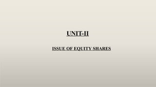 UNIT-II -ISSUE OF EQUITY SHARES pdf.pptx