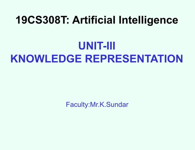Unit III Knowledge Representation in AI K.Sundar,AP/CSE,VEC | PPT