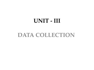 UNIT - III - Data Collection - PPT.pptx