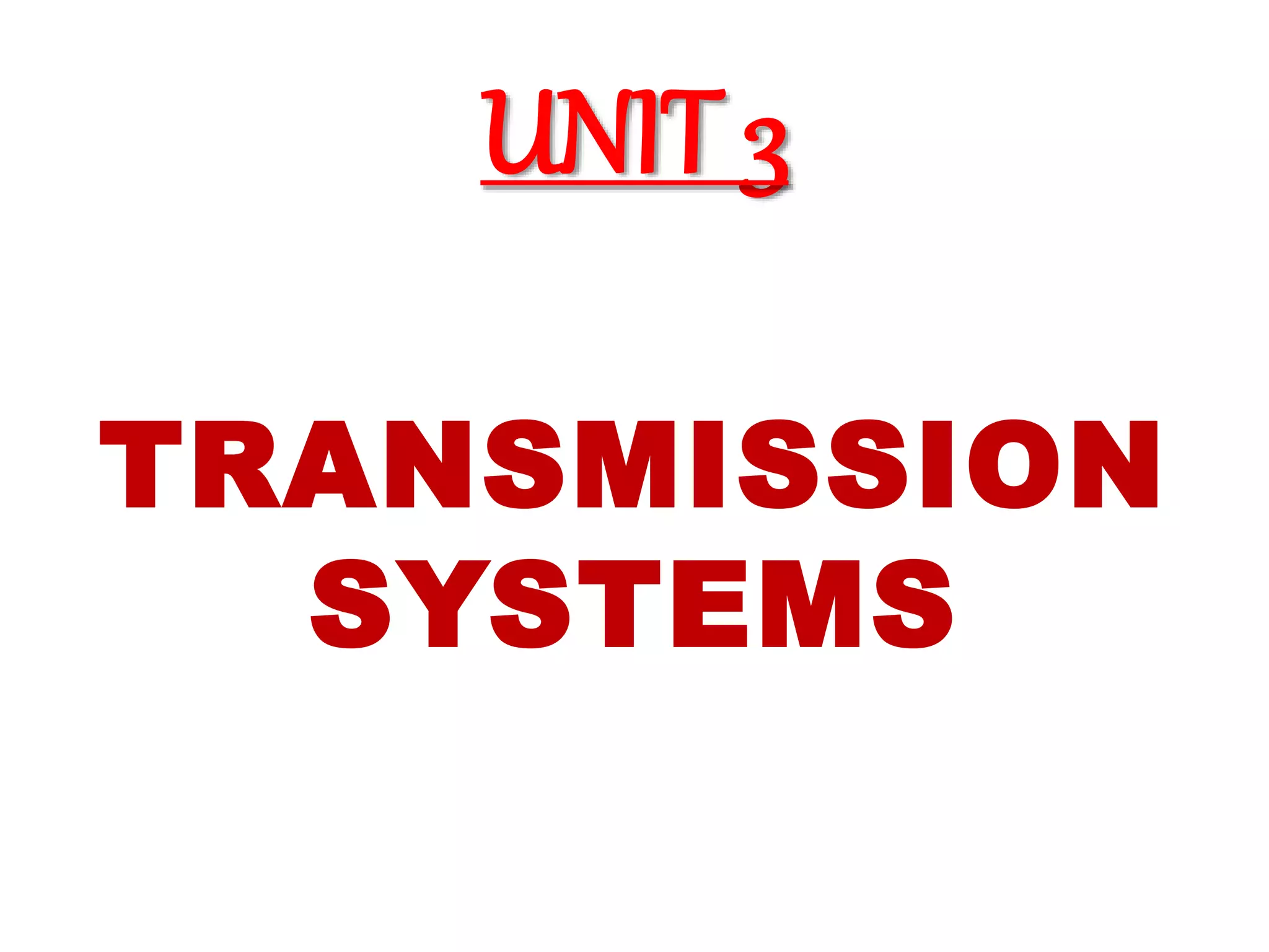 UNIT-III-TRANSMISSION SYSTEMS.pptx