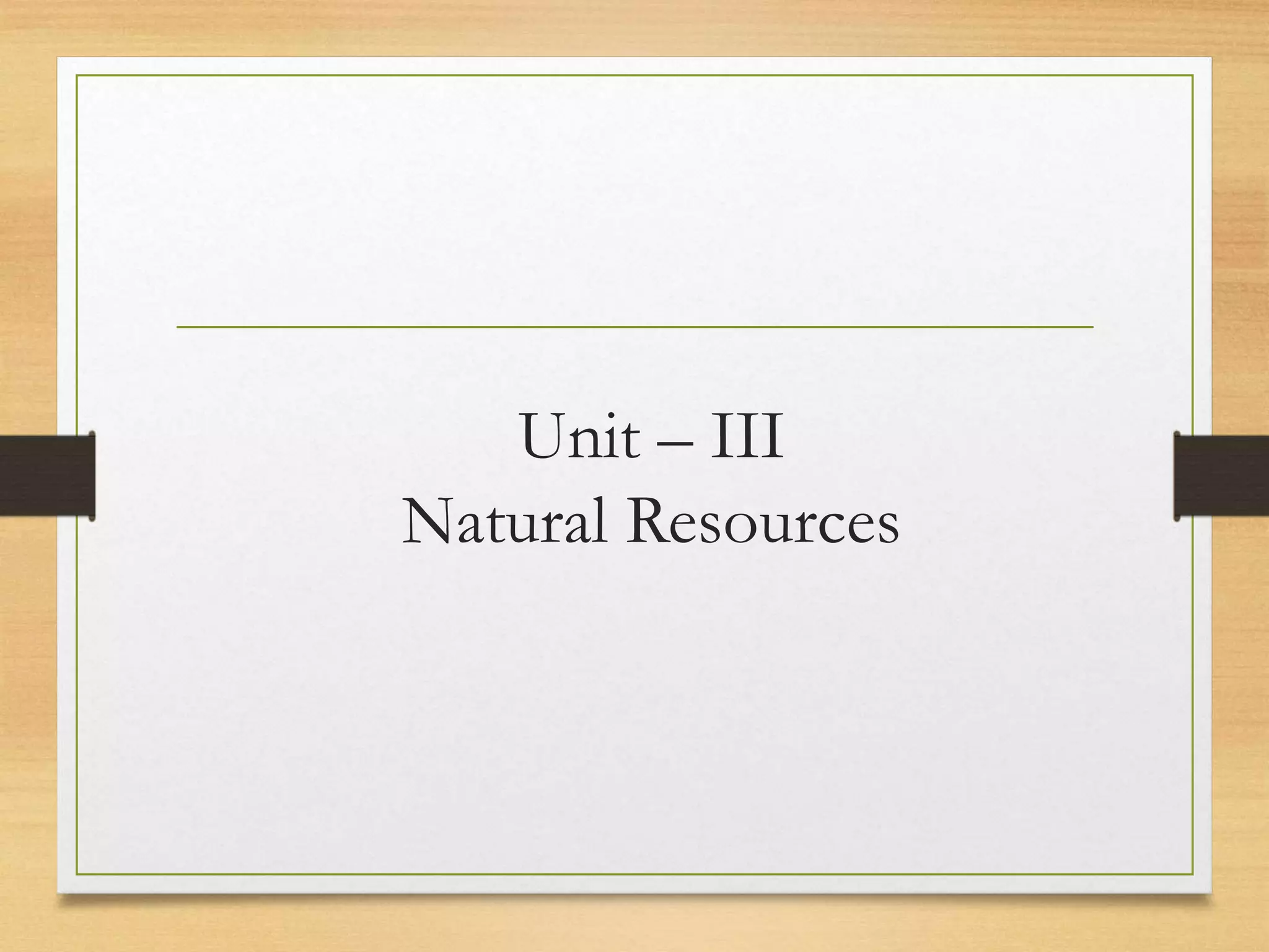 Unit - III Natural Resources.ppt