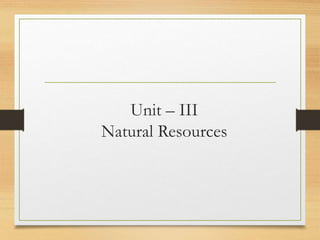 Unit - III Natural Resources.ppt