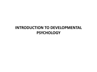 Unit-II INTRODUCTION TO DEVELOPMENTAL PSYCHOLOGY.pptx