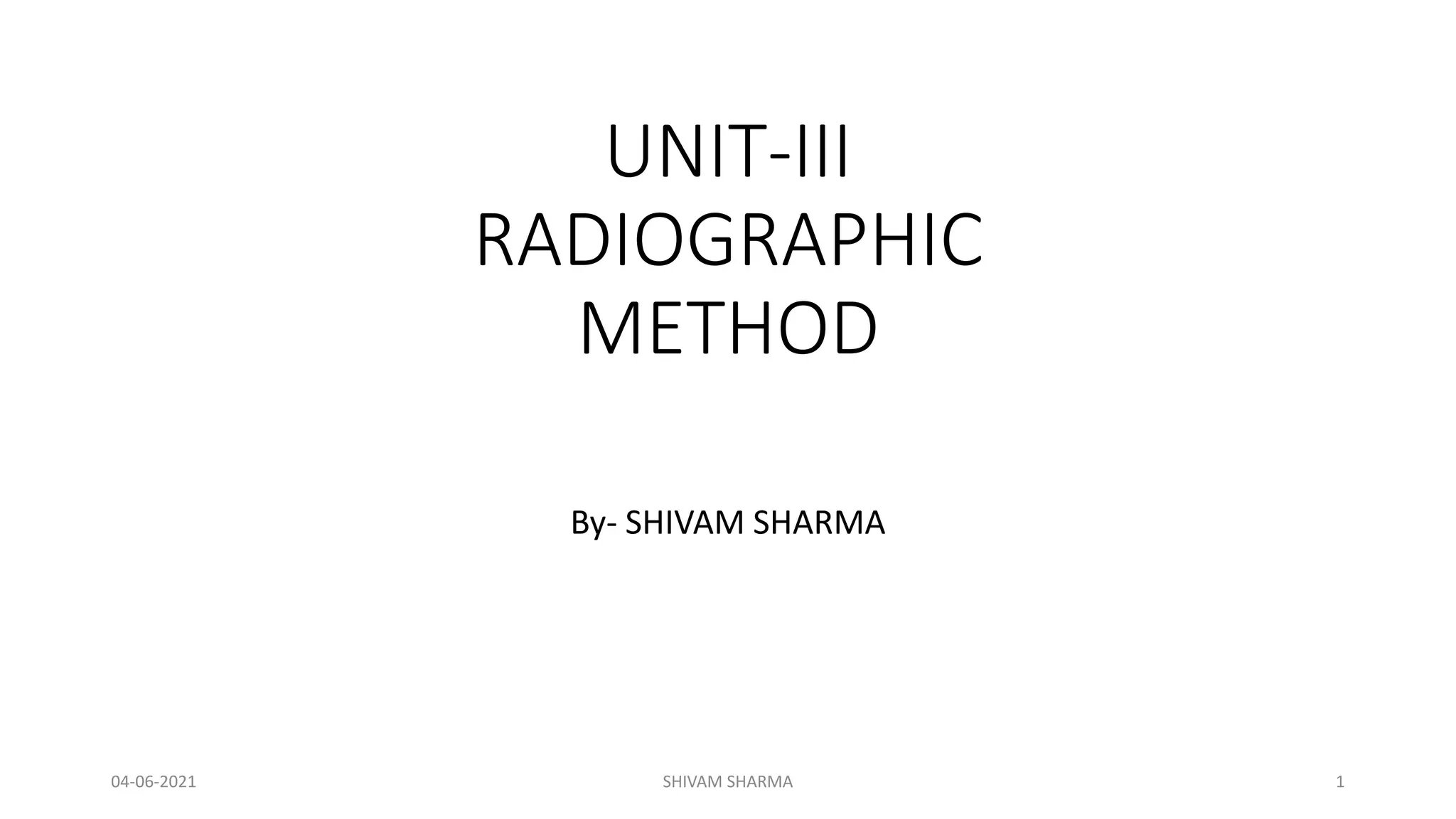 Unit III radiographic methods | PPTX | Medical Tests | Medical Health