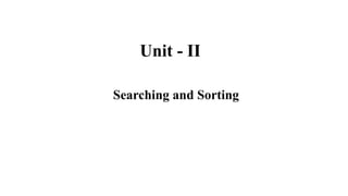 Data structure Unit - II Searching and Sorting.pptx
