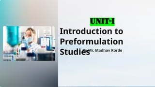 UNIT-I Preformulation. INDUSTRAIL PHARMACY -1pptx | PPTX