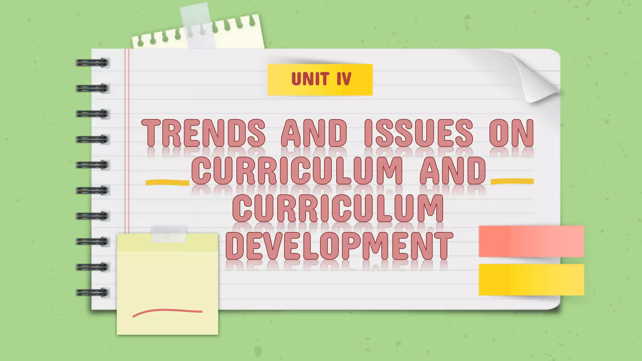 UNIT-IV-Trends-and-issues-on-curriculum-and-curriculum-development.pptx