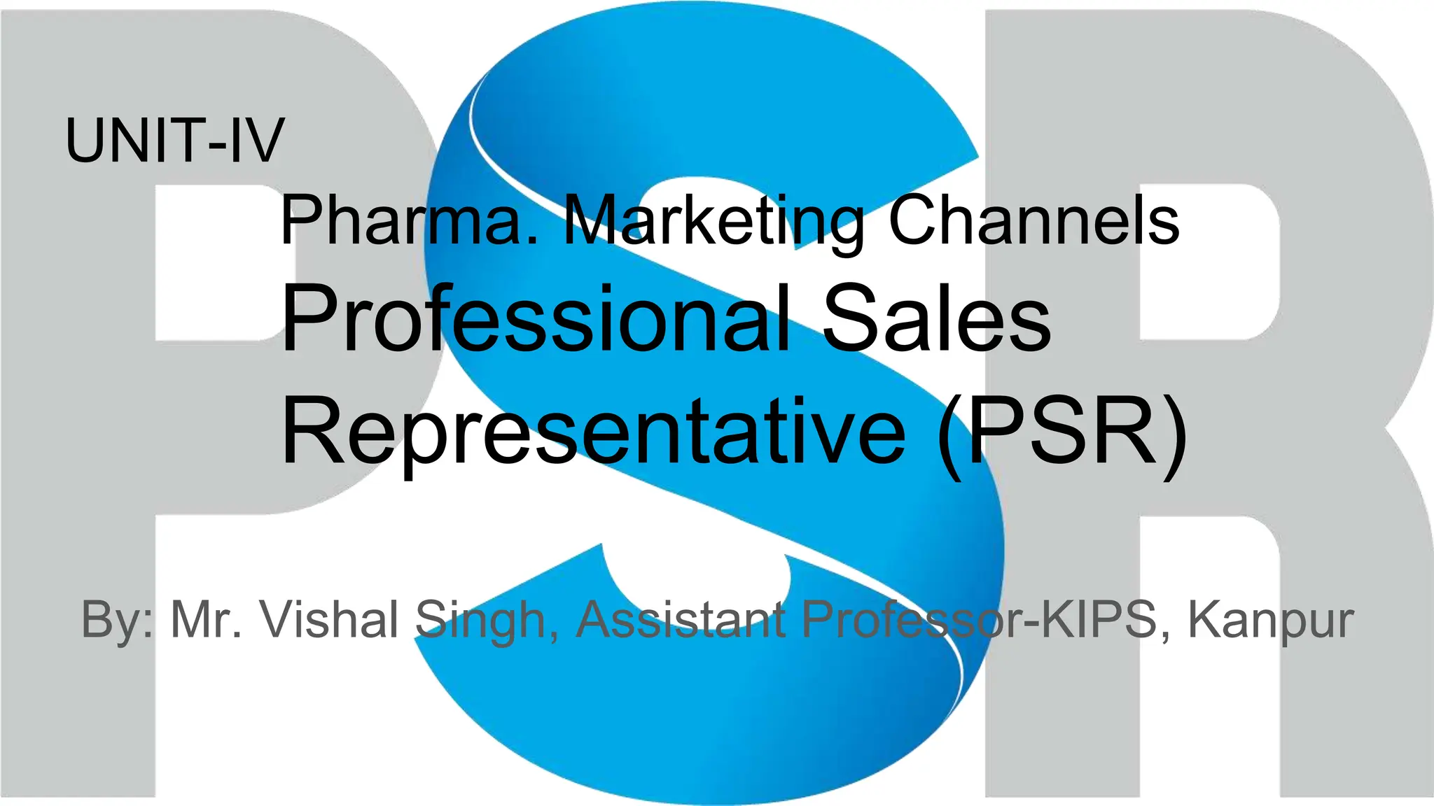 Unit-IV; Professional Sales Representative (PSR).pptx