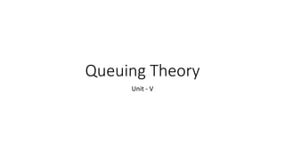 Unit V - Queuing Theory | PPTX