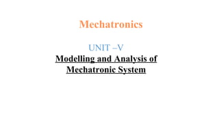 unit-v_modelling-and-analysis-of-mechatronic-system.pdf