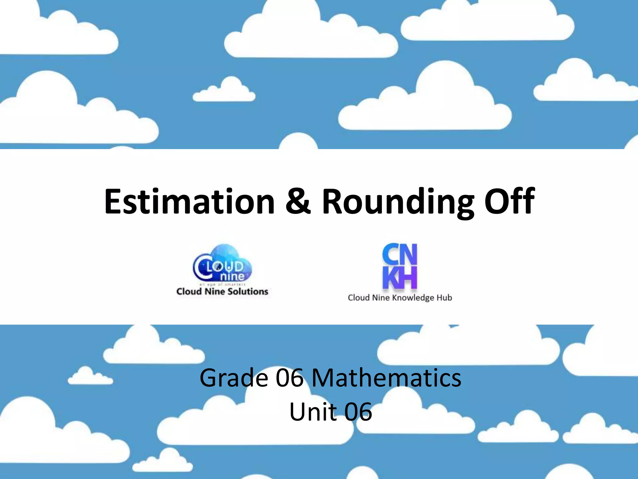 Unit 06 estimating & rounding off | PPTX