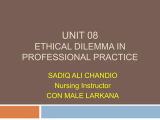 UNIT 08 Ethical dilemma in professional practice.pptx