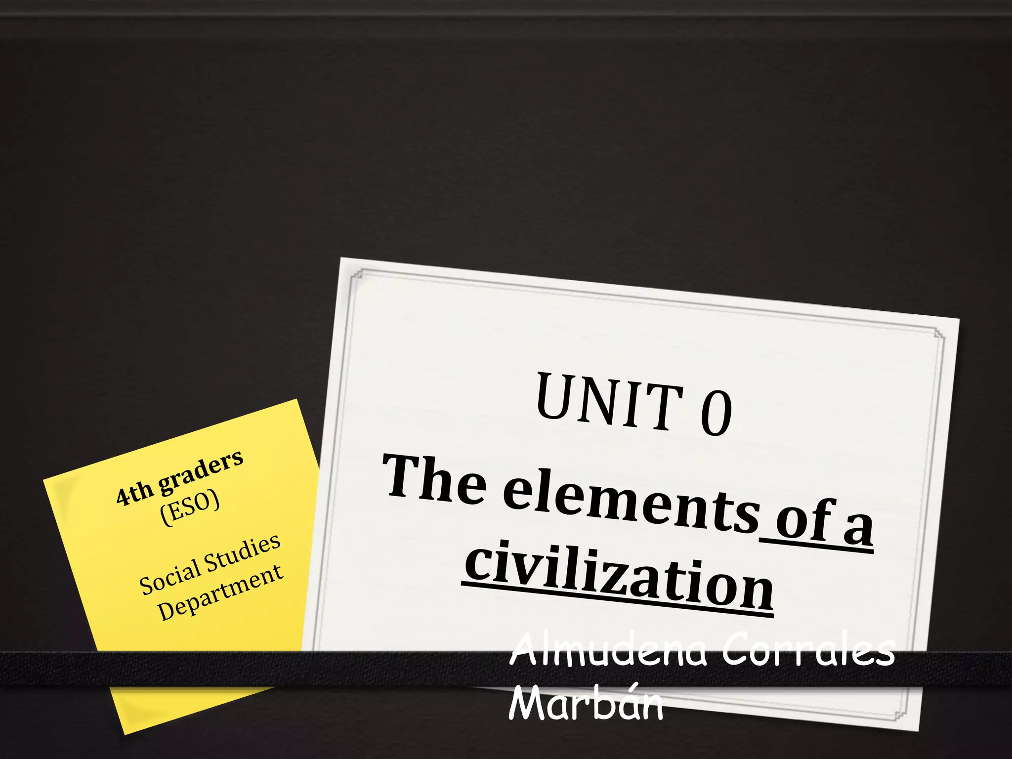 Unit 0 the elements of a civilization | PPTX