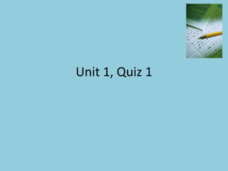 Unit 1. day 5. quiz 1 | PPTX