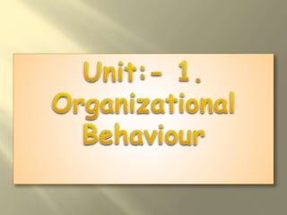 Unit 1.introduction to organizational behaviour | PPTX